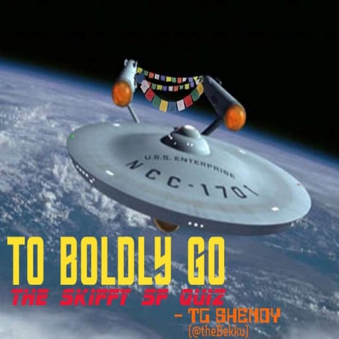 To Boldy Go - The Skiffy SF quiz | PPT