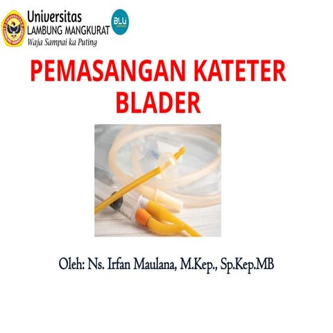 Skill Pemasangan Kateter Blader_Pemasangan Kateter Blader .pptx