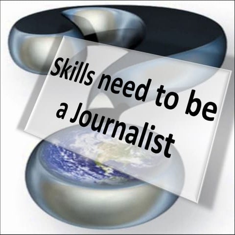 Skills needed to be a journalist | PPT