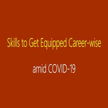 Skills to Get Equipped Career-wise amid COVID-19 | PPT