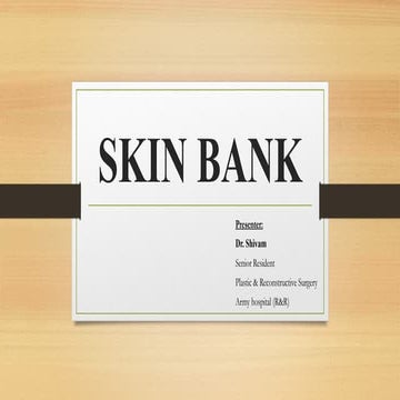 Skin bank seminar.pptx. Sharing the all basics of skin bank | PPT