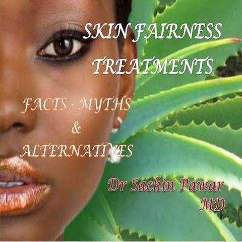 Skin fairness treatments- facts,myths &alternatives | PPTX