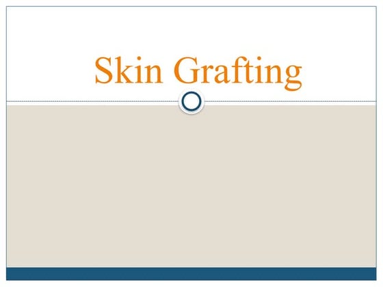 Skin grafting full | PPT | Skin and Dermatology | Diseases and Conditions