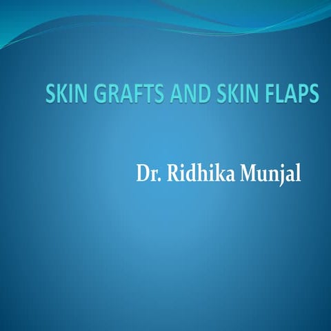 Skin grafts and skin flaps | PPTX