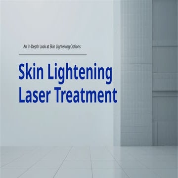 Skin Lightening Laser Treatment.pptx . | PPTX