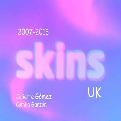 Skins UK | PPTX