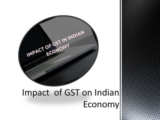 Impact of GST on Indian Economy | PPTX | Personal Taxes | Personal Finance