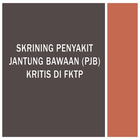 Skrining penyakit jantung bawaan (PJB) Kritis.pptx