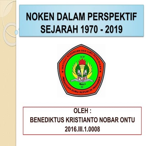 NOKEN DALAM PERSPEKTIF SEJARAH 1970 - 2019.pptx