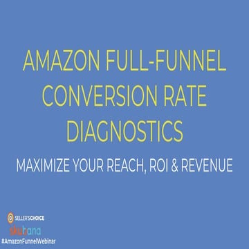 AMAZON FULL-FUNNEL CONVERSION RATE DIAGNOSTICS: MAXIMIZE YOUR REACH ...