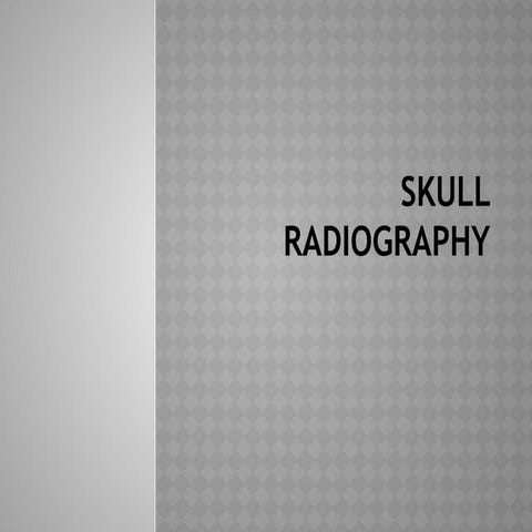 Radiographic positioning II. Skull positioning | PPTX