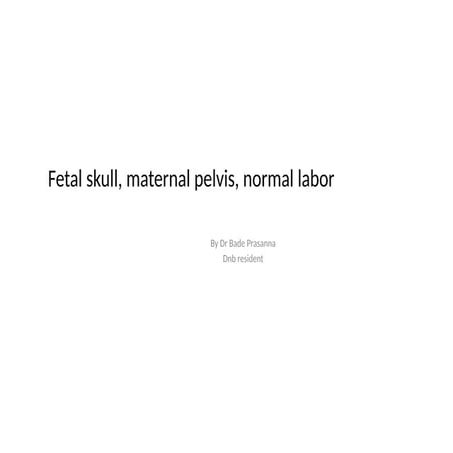 Skull Pelvis Pelvimetry Mechanism Of Labor Class By Dr Bade Prasanna Pptx