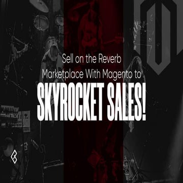 Sell on the Reverb Marketplace with Magento to Skyrocket Sales! | PDF
