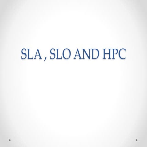 Sla ,slo and hpc | PPT