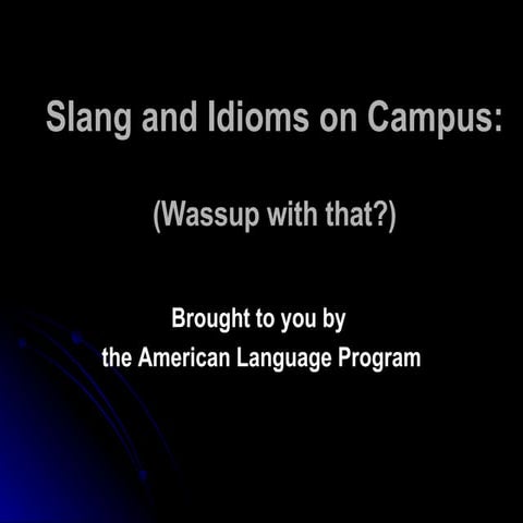 Slang And Idioms On Campus | PPT