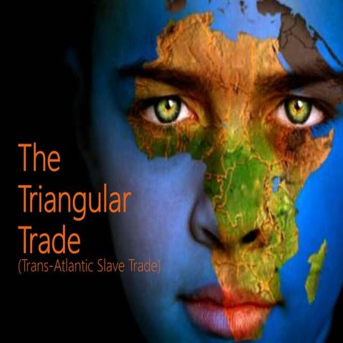 Atlantic Slave Trade - the Triangular Trade | PPTX