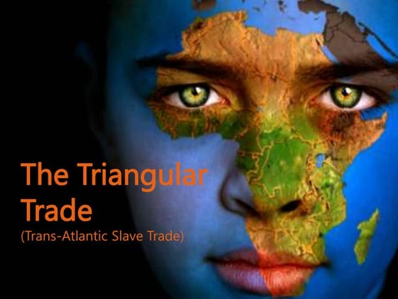 Atlantic Slave Trade - the Triangular Trade | PPTX | Crime & Harmful ...
