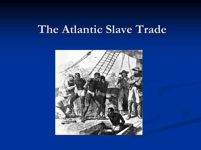 The Atlantic Slave Trade | PPTX