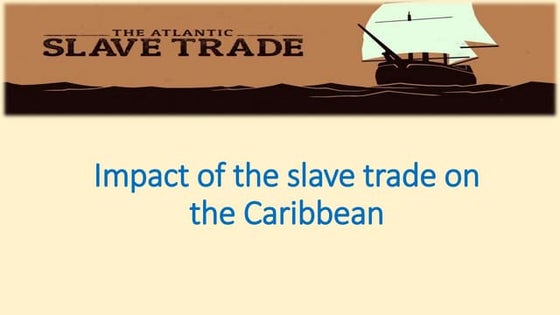 Atlantic Slave Trade - Slavery and the Caribbean | PPT