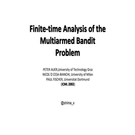 Finite Time Analysis Of The Multiarmed Bandit Problem Ppt 