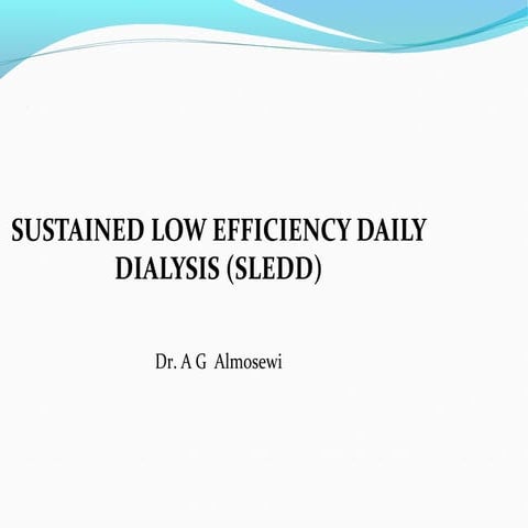 SUSTAINED LOW EFFICIENCY DAILY DIALYSIS (SLEDD) | PPT