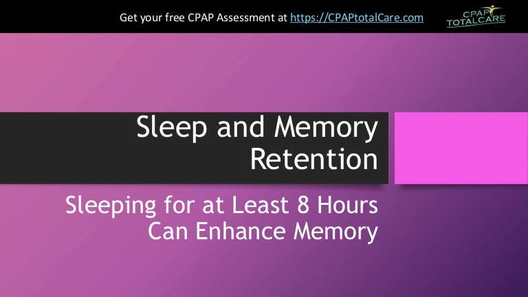 Sleep and memory retention - sleeping for at least 8 hours can enhanc…