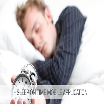 Sleep on time mobile app case study | PPT