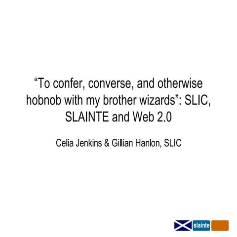 SLIC, SLAINTE and Web2.0 | PPT | Computing | Technology & Computing