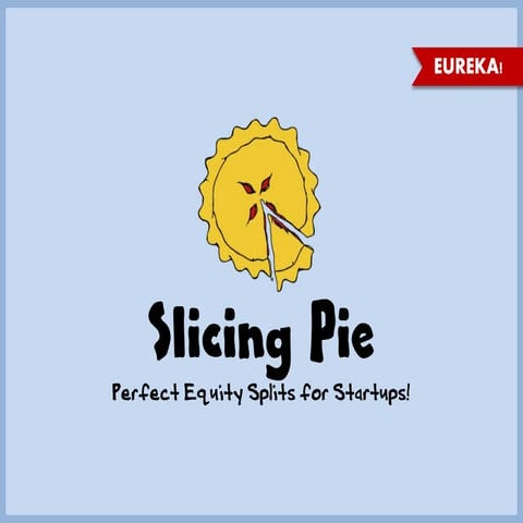 Slicing Pie: Perfect Equity Splits Short as I possible | PPT