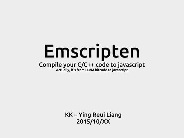Emscripten Compile Your C C To Javascript Ppt