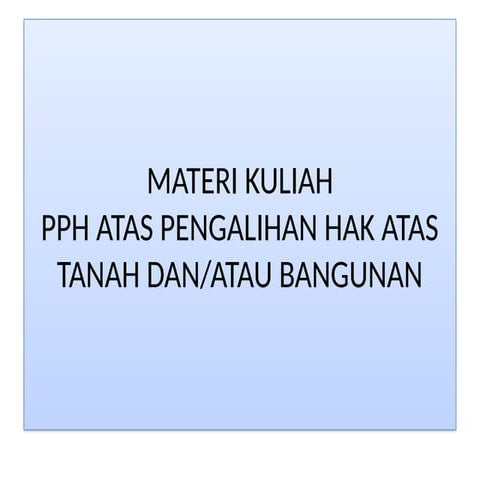 pengalihan hak atas tanah dan bangunan pph pasal 4 ayat 2 | PPTX