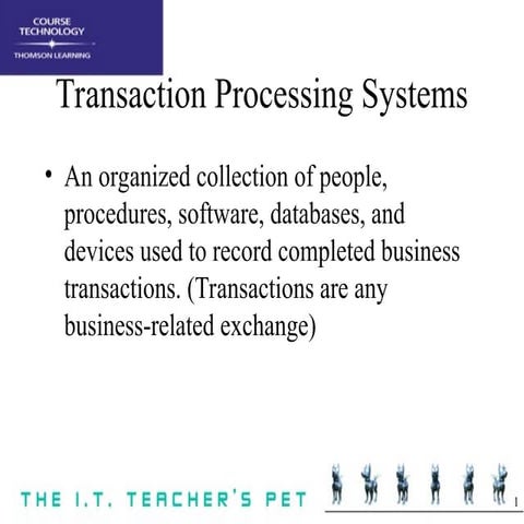Transaction Processing Systems:An organized collection of people ...