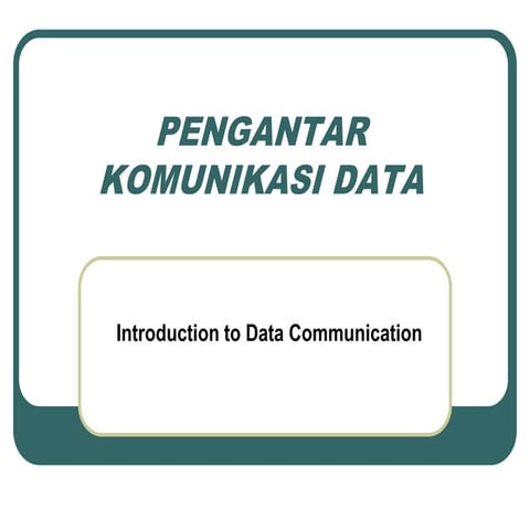 Pengantar_Komdat_komunikasi _data_komunikasi.ppt