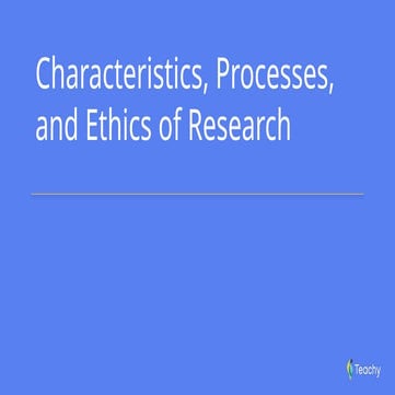 Slide_Characteristics__processes_and_ethics_of_research.pptx