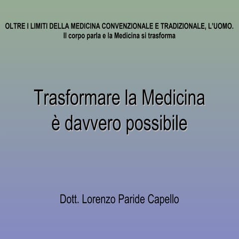 OLTRE I LIMITI DELLA MEDICINA CONVENZIONALE E TRADIZIONALE, L’UOMO. Il ...