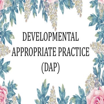 DEVELOPMENTAL APPROPRIATE PRACTICE (DAP)pptx | PPTX