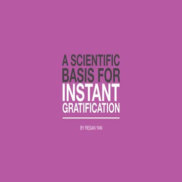 A scientific basis for instant gratification | PDF