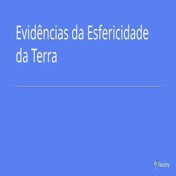 Slide_Evidências da Esfericidade da Terra.pptx