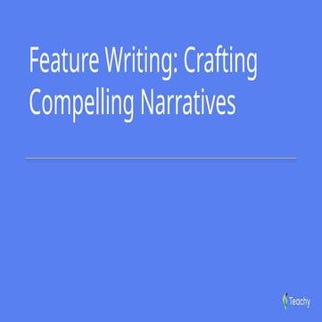 KNOWING HOW TO WRITE FEATURE WRITING IS ESSENTIAL FOR THOSE WHO WANT TO ...