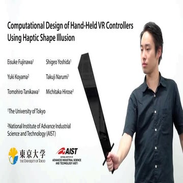 [VRST 2017] Computational Design of Hand-Held VR Controllers Using Haptic Shape Illusion | PPT