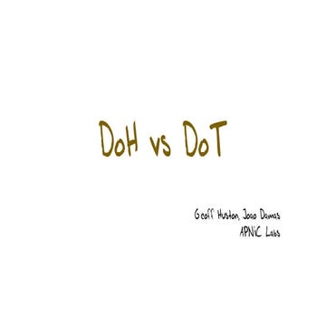 DoH vs DoT presentation by Geoff Huston and Joao Damos | PDF