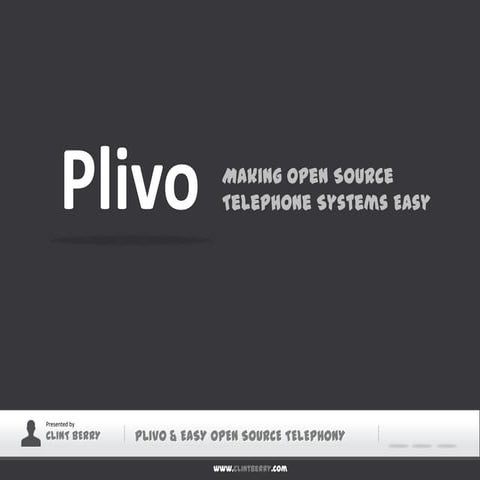 Open Source Telephone Systems Made Easy With Plivo | PPTX
