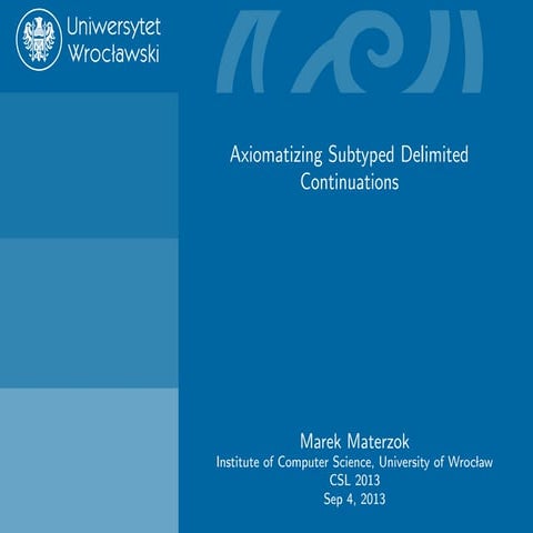 CSL 2013 "Axiomatizing Subtyped Delimited Continuations" | PDF | Web Development | Internet