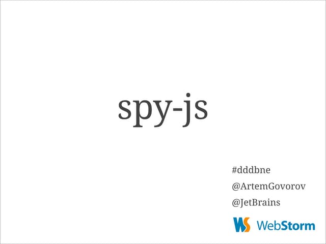 Javascript Tracing Debugging Profiling Made Simple With Spy Js Ppt 8511