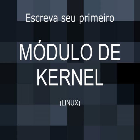 Primeiro módulo de kernel | ODP | Operating Systems | Computer Software ...
