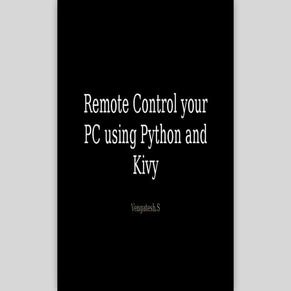 Remote Control your PC using Python and Kivy | PPT