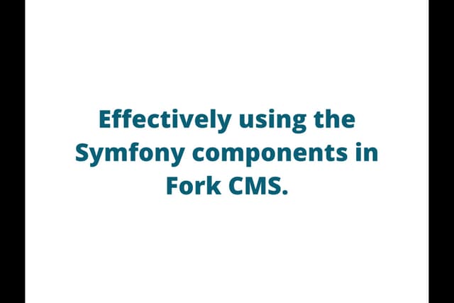 Using the Symfony components in Fork CMS | PPT Using the Symfony components in Fork CMS | PPT