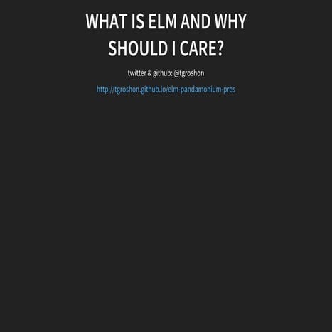 What is Elm and Why Should I care? | PPT