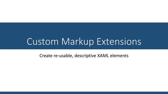 Custom Markup Extensions Create Re Usable Descriptive Xaml Elements Ppt