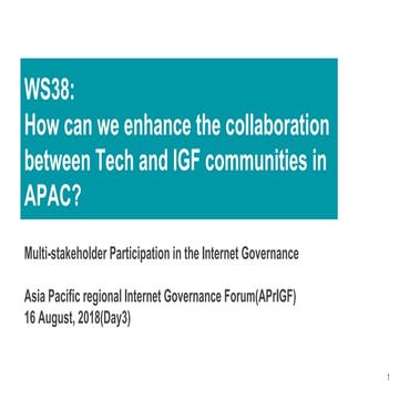 AprIGF: WS 38 - 'How can we enhance the collaboration between tech and ...